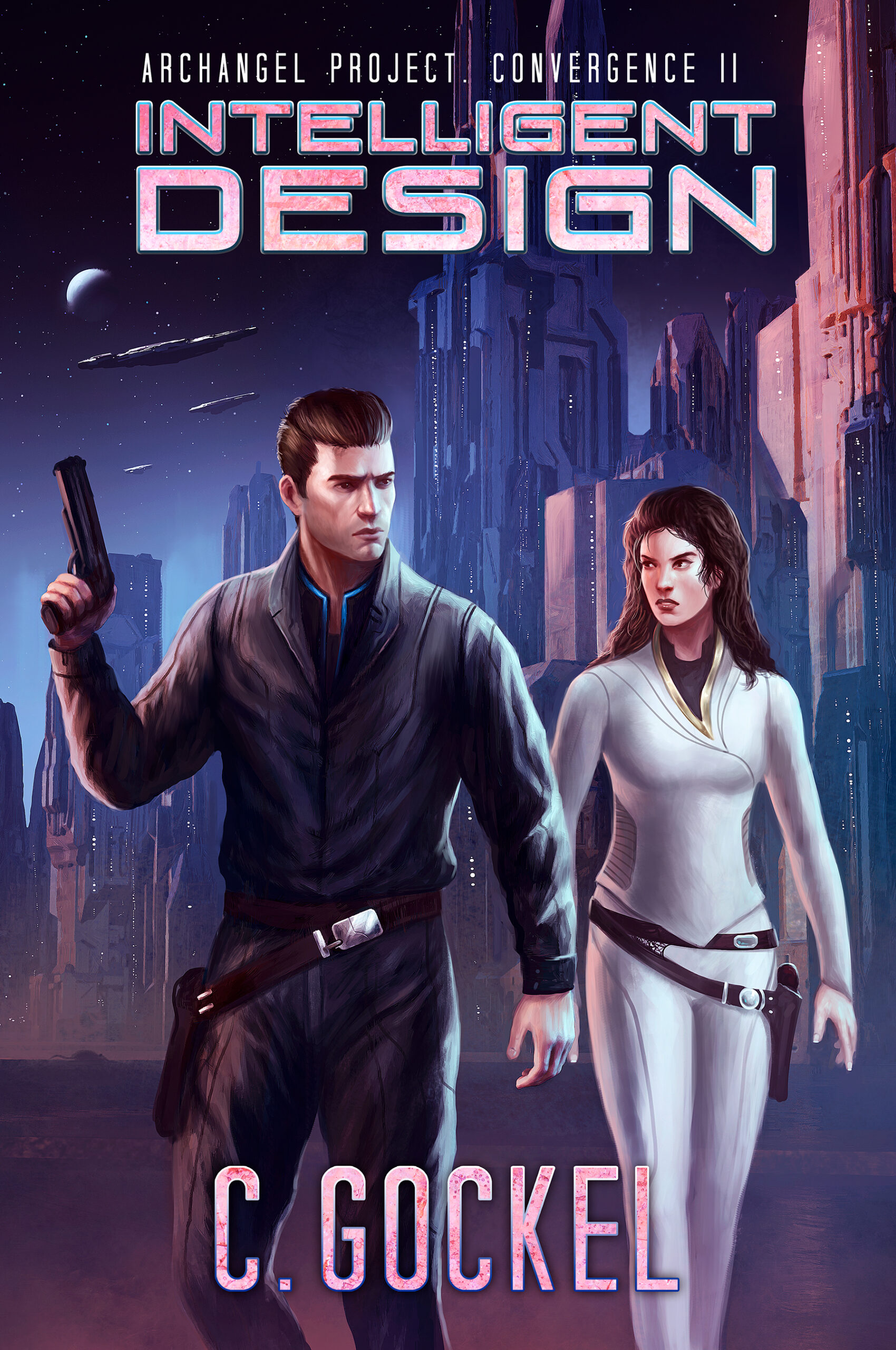 Intelligent Design. Archangel Project. Convergence II - C Gockel Writes